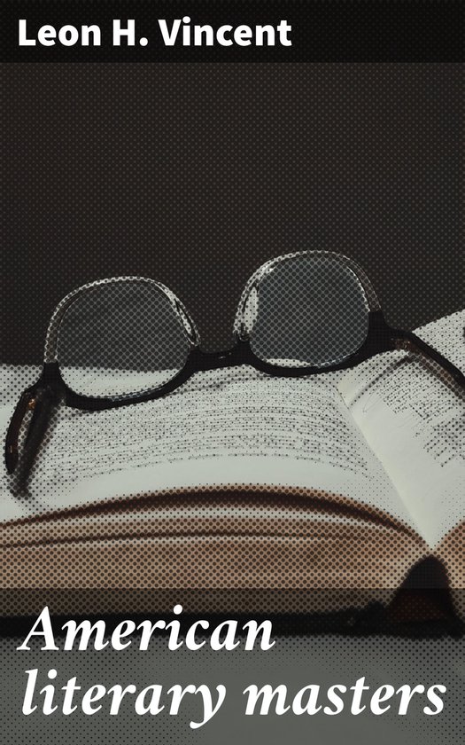 American literary masters (ebook), Leon H. Vincent | 4066339523593 ...