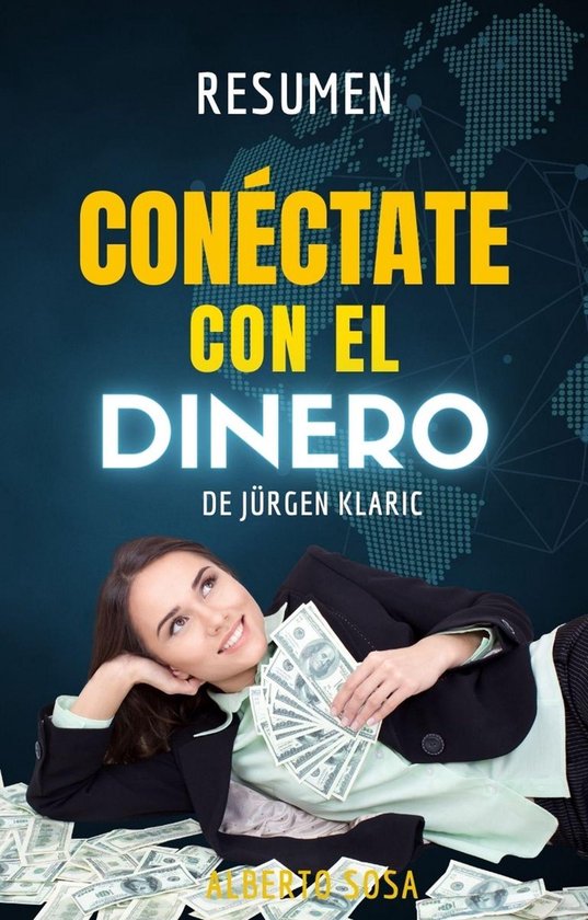 Conéctate con el Dinero, de Jurgen Klaric. Resumen (ebook), Alberto Sosa |... | bol