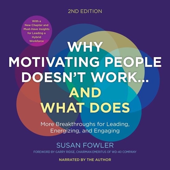 Why Motivating People Doesn't Work…and What Does, Second Edition, Susan ...