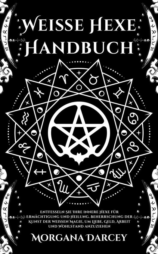 Weiße Hexe Handbuch - Entfesseln Sie Ihre innere Hexe für Ermächtigung ...