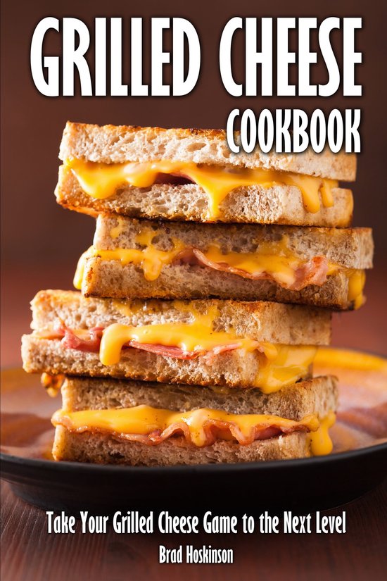 Grilled Cheese Cookbook (ebook), Brad Hoskinson | 1230006515218 ...