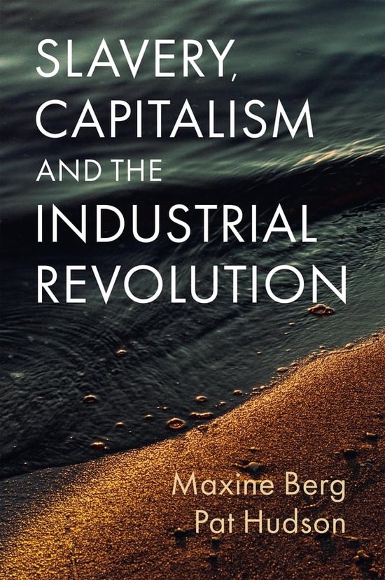 Slavery, Capitalism and the Industrial Revolution (ebook), Maxine Berg ...