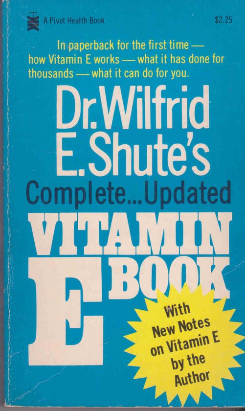 Dr. Wilfrid E. Shute's Complete...Updates Vitamin E Book, Wilfrid E ...