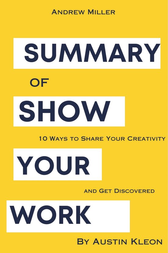 Summary Of Show Your Work! By Austin Kleon (ebook), Andrew Miller ...