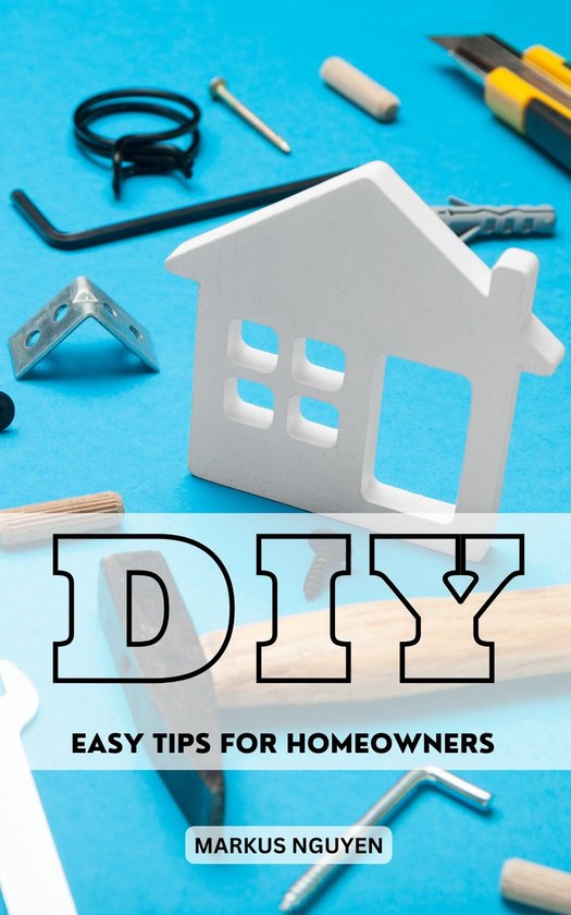 DIY Easy Tips For Homeowners (ebook), Markus Nguyen | 1230006453923 ...