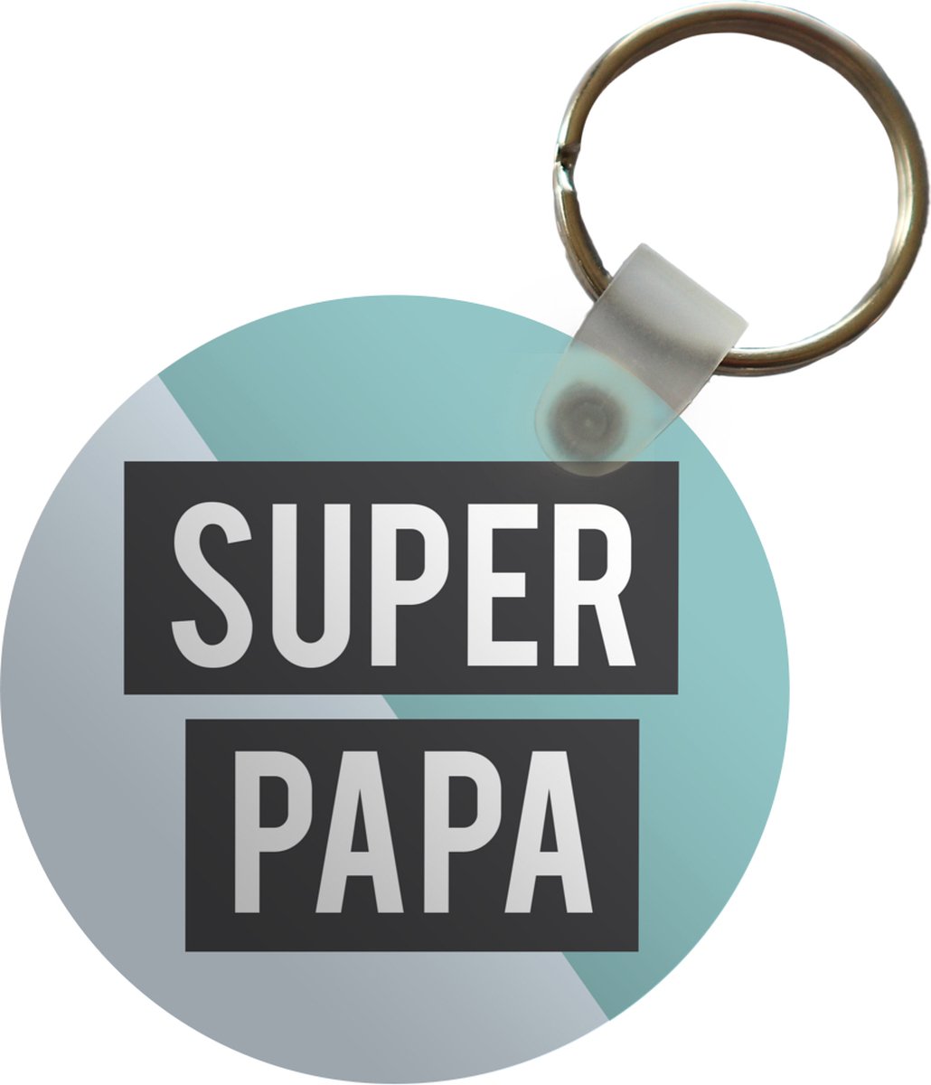 Sleutelhanger - Quotes - Spreuken - Vader - Super papa - Plastic - Rond ...