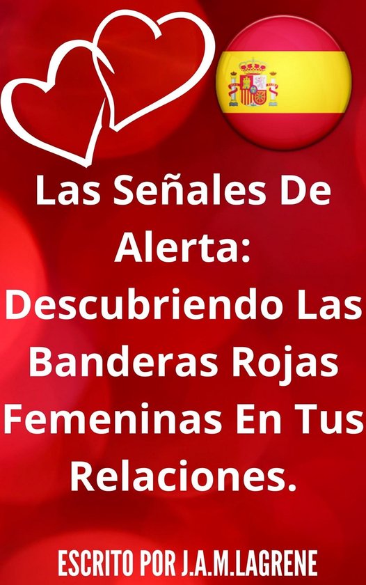 Las Señales De Alerta: Descubriendo Las Banderas Rojas Femeninas En Tus ...