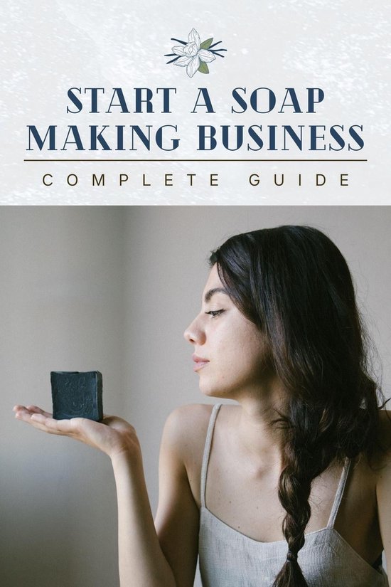 Start A Soap Making Business: Complete Guide (ebook), Outstanding Minds ...
