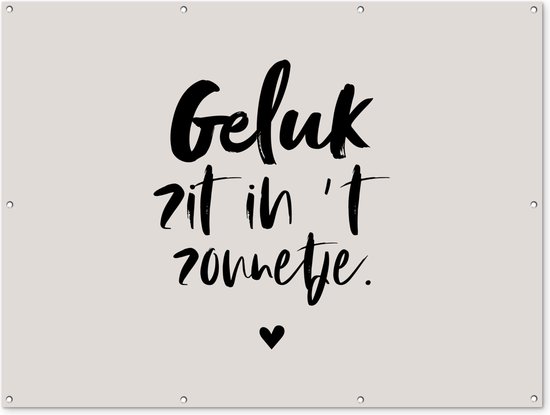 Tuinposter - Quotes - Spreuken - Geluk - Zon - Geluk zit in 't zonnetje ...