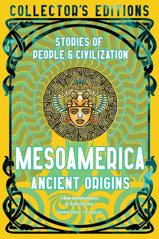 Flame Tree Collector's Editions- Mesoamerica Ancient Origins ...