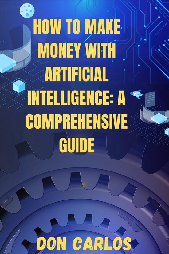 How to Make Money with Artificial Intelligence: A Comprehensive Guide ...