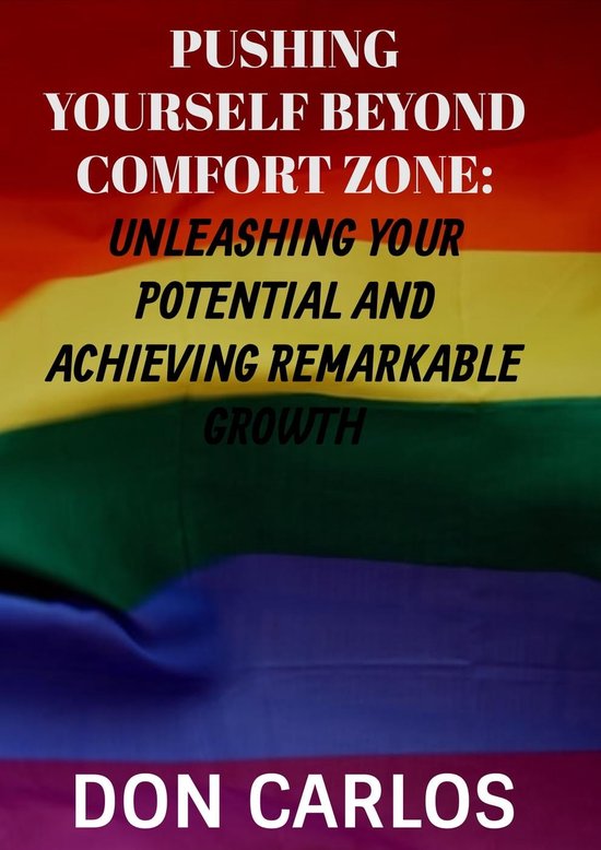 Pushing Yourself Beyond Comfort Zone: Unleashing Your Potential and Achieving... | bol.com