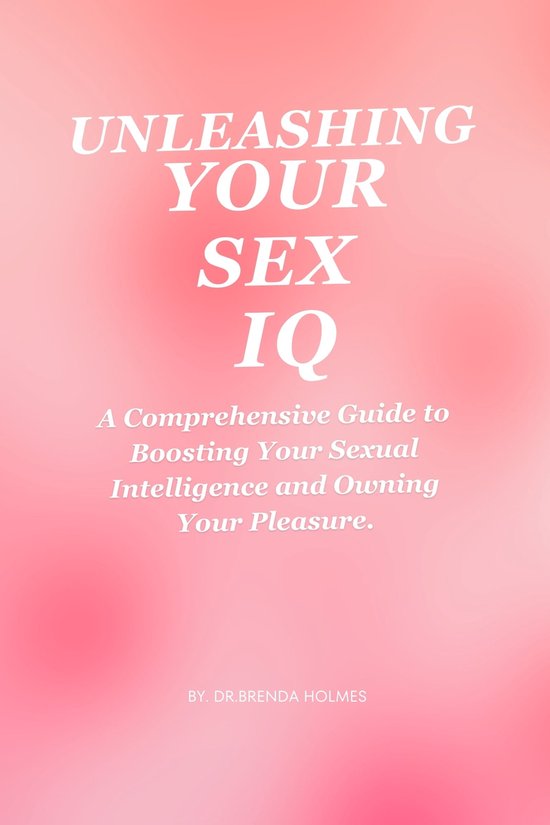 Unleashing Your Sex Iq Ebook Dr Brenda Holmes 1230006567866