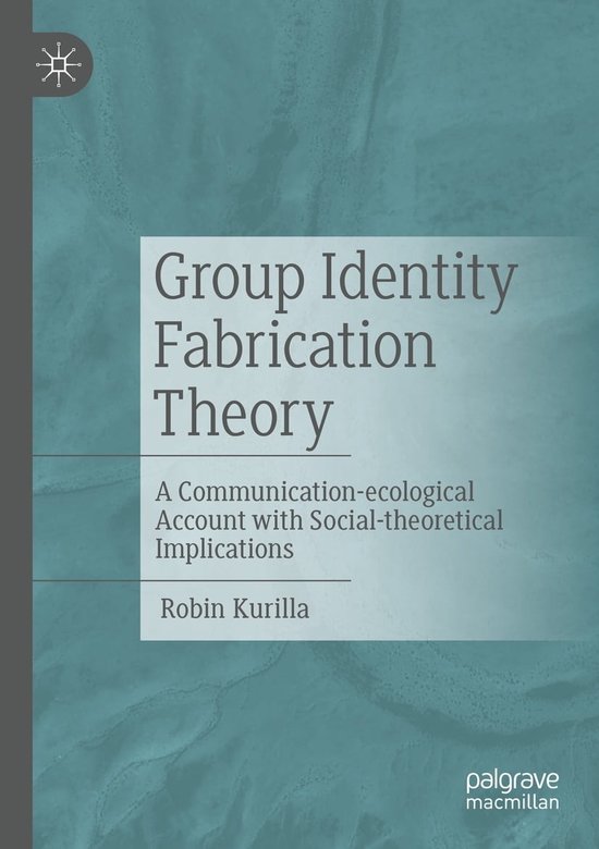 Group Identity Fabrication Theory (ebook), Robin Kurilla ...