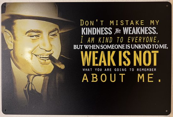 Al Capone don't mistake my kindness for weakness Reclamebord van metaal ...