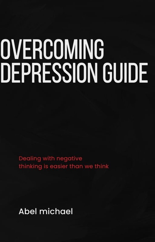 Overcoming Depression Guide (ebook), Abel MIchael | 1230006507831 | Boeken | bol