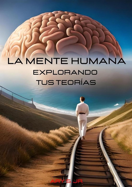 La Mente Humana: Explorando tus Teorías (ebook), Ary S. Jr. | 9798223261902 | Boeken | bol.com