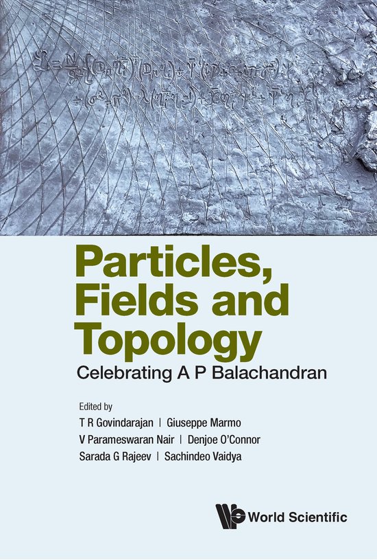 Particles, Fields and Topology (ebook), T R Govindarajan | 9789811270444 | Boeken | bol.com