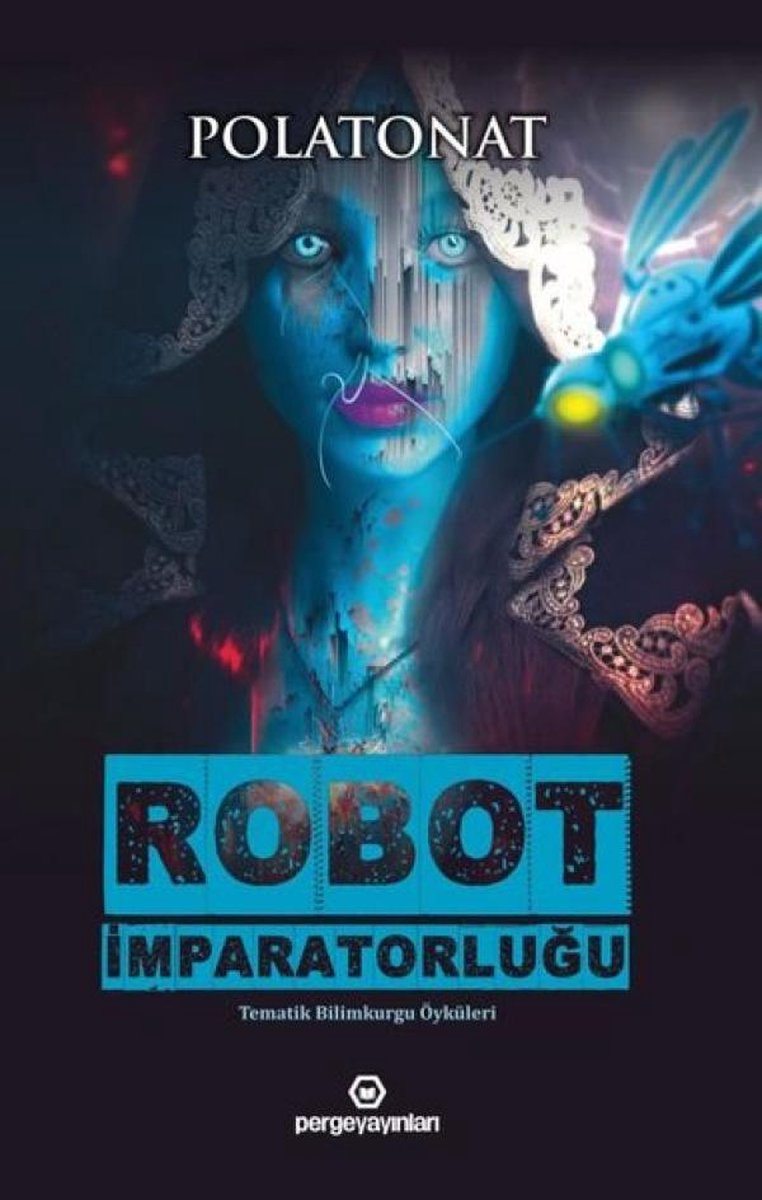 Robot İmparatorluğu - Tematik Bilimkurgu Öyküleri, Polat Onat | 9786057102621 | Boeken | bol