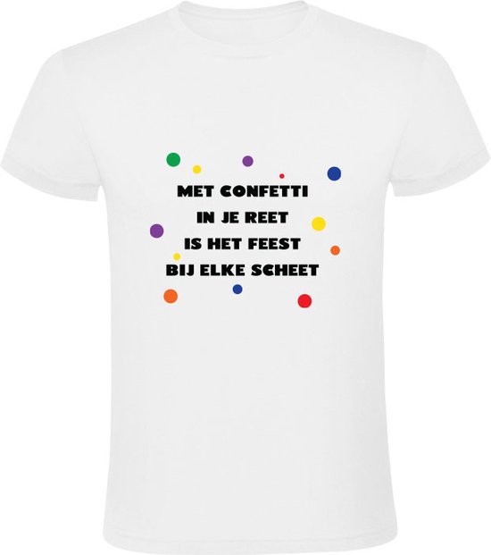 Met confetti in je reet is het feest bij elke scheet Heren T-shirt ...