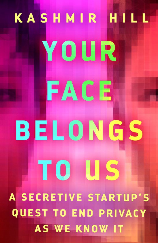 Your Face Belongs to Us | 9780593448564 | Kashmir Hill | Boeken | bol.com