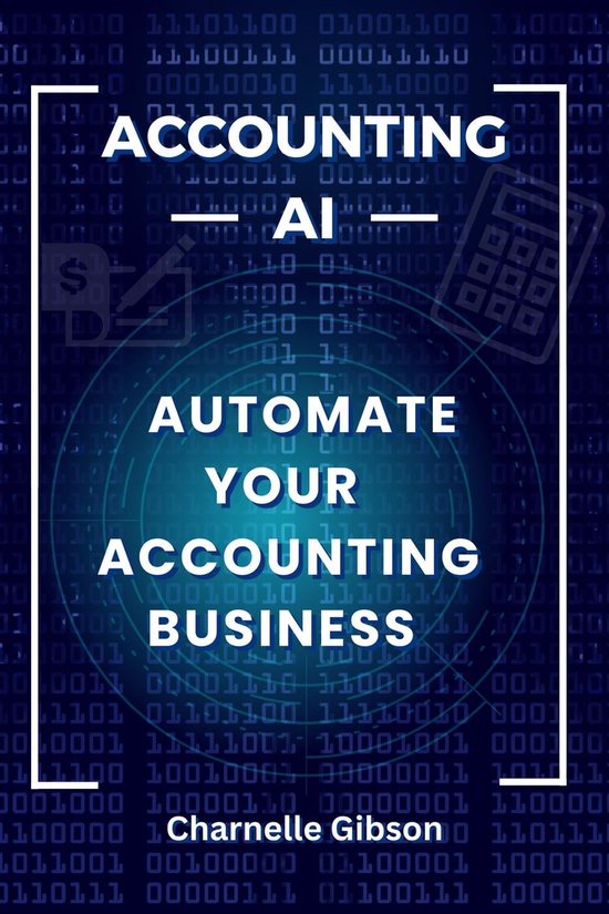 Accounting AI : Automate Your Accounting Business (ebook), Charnelle Gibson |... | bol.com