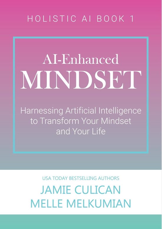 Holistic AI - AI-Enhanced Mindset: Harnessing Artificial Intelligence ...