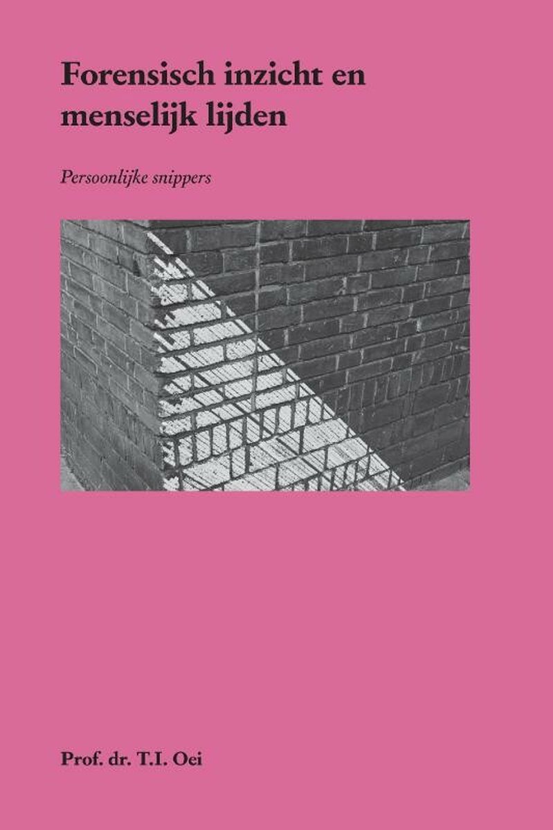 Forensisch inzicht en menselijk lijden, Prof. Dr. T.I. Oei | 9789462407947 | Boeken | bol