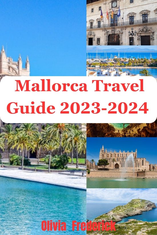 Mallorca Travel Guide 2023-2024 (ebook), Olivia Frederick | 1230006632359 | Boeken | bol