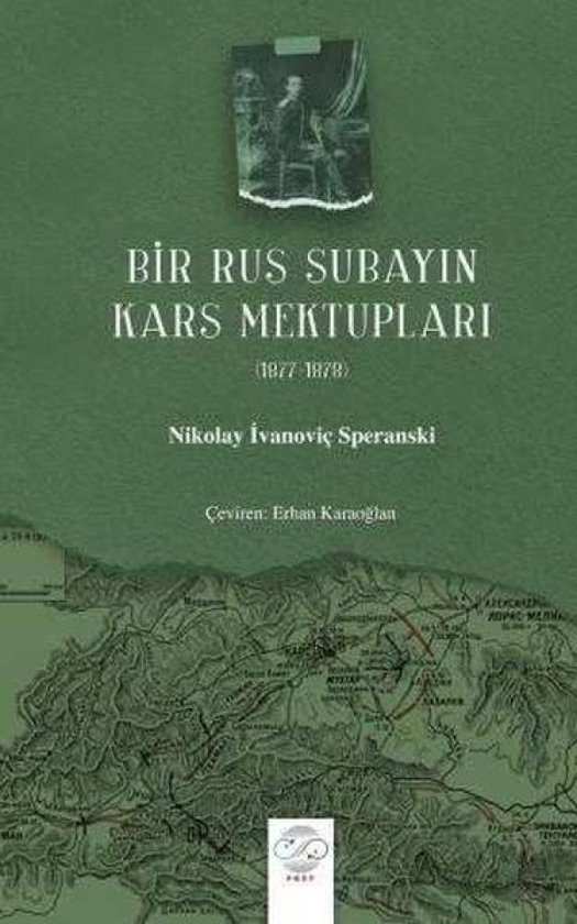 Bir Rus Subayın Kars Mektupları 1877-1878, Nikolay Ivanoviç Speranski ...