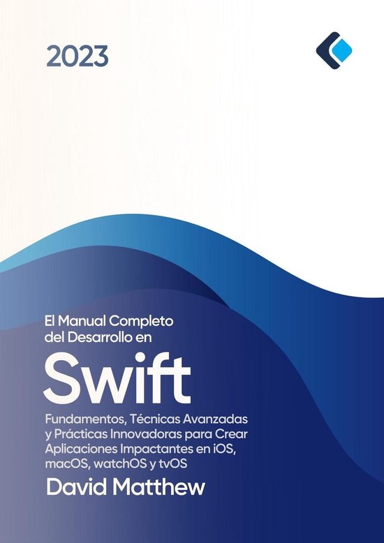 El Manual Completo del Desarrollo en Swift : Fundamentos, Técnicas ...