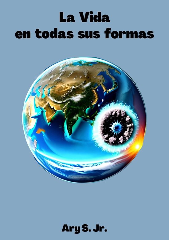 La Vida en todas sus formas (ebook), Ary S. Jr. | 9798223589037 ...