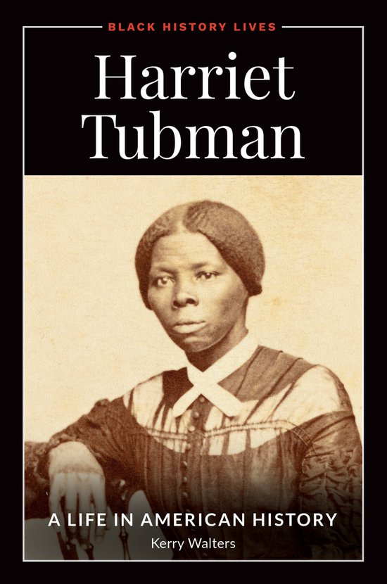 Black History Lives - Harriet Tubman (ebook), Professor Kerry Walters ...