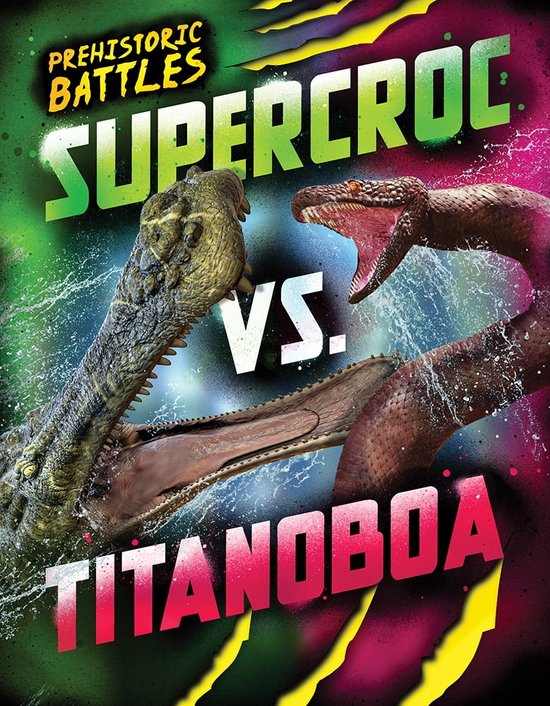 Prehistoric Battles - Supercroc vs. Titanoboa (ebook), Jon Alan ...
