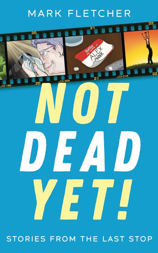 Not Dead Yet! Stories from the Last Stop (ebook), Mark Fletcher ...