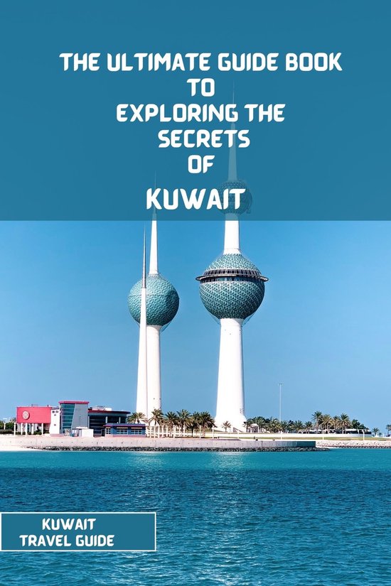 Kuwait Travel Guide (ebook), Ali Muhammed | 1230006470098 | Boeken | bol