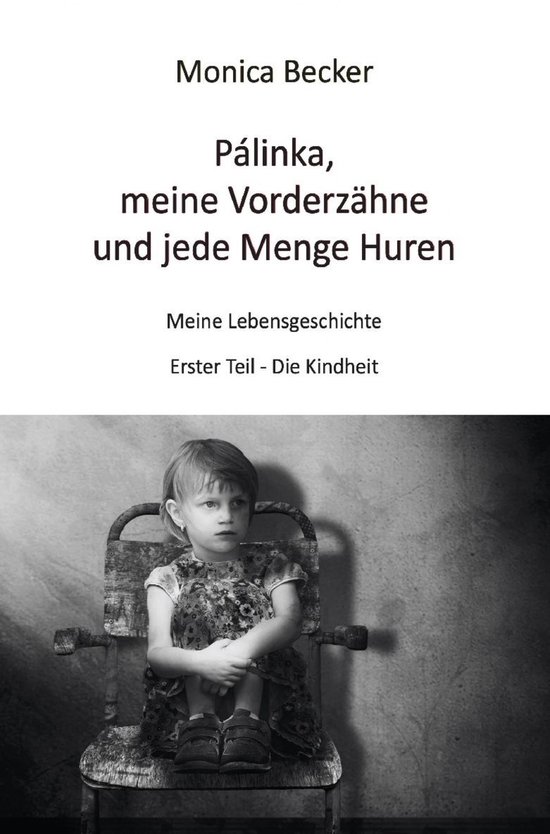 Pálinka, meine Vorderzähne und jede Menge Huren (ebook), Monica Becker ...