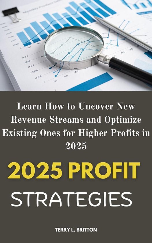 2025 Profit Strategies: Learn How to Uncover New Revenue Streams and Optimize Existing... | bol