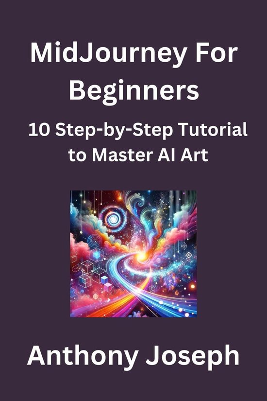 Series 1 - MidJourney For Beginners - 10 Step-by-Step Tutorial to Master AI Art... | bol