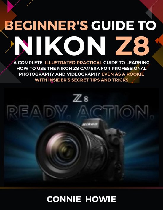BEGINNER’S GUIDE TO NIKON Z8 (ebook), Connie Howie | 1230008375636 | Boeken | bol