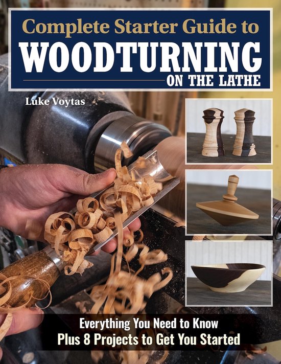 Complete Starter Guide to Woodturning on the Lathe (ebook), Luke Voytas |... | bol