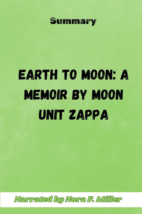 Earth to Moon: A Memoir By Moon unit Zappa (ebook), Nora F. Miller ...