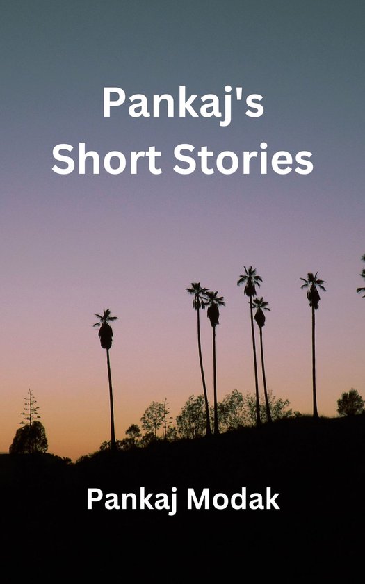 Pankaj's Short Stories (ebook), Pankaj Modak | 1230008456298 | Boeken | bol