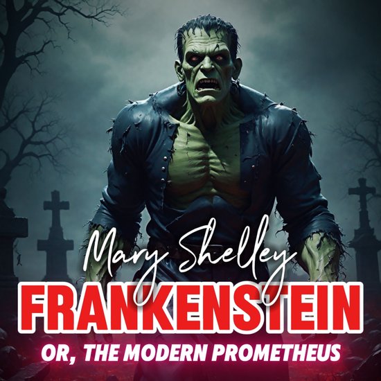 Frankenstein; or, The Modern Prometheus, Mary Shelley | 9798882460975 ...