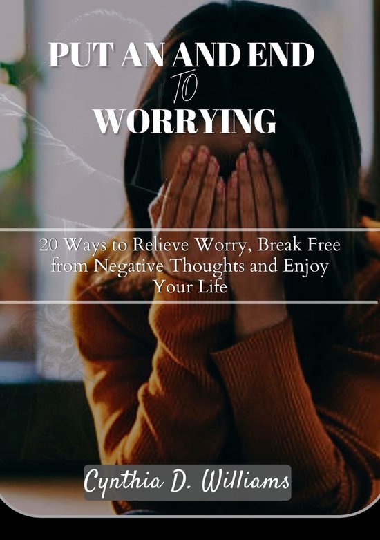 Put An End To Worrying (ebook), Cynthia D. Williams | 1230008328458 ...