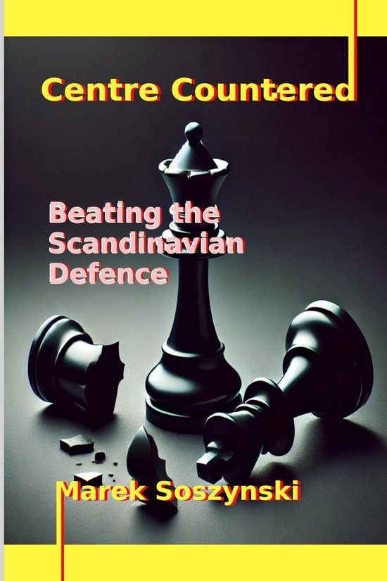 Centre Countered: Beating the Scandinavian Defence (ebook), Marek ...