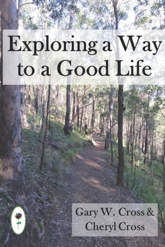 Exploring a Good Life, Wisdom and the Mind- Exploring a Way to a Good ...