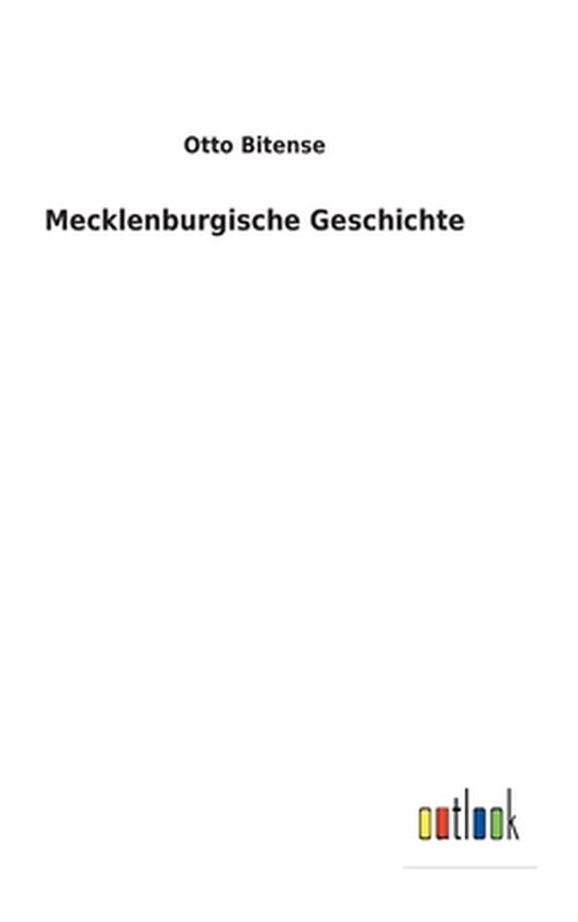 Mecklenburgische Geschichte, Otto Bitense | 9783752470871 | Boeken ...