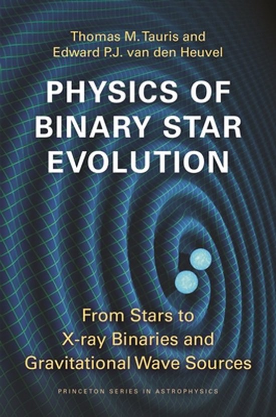 Princeton Series in Astrophysics- Physics of Binary Star Evolution | 9780691179087 |... | bol