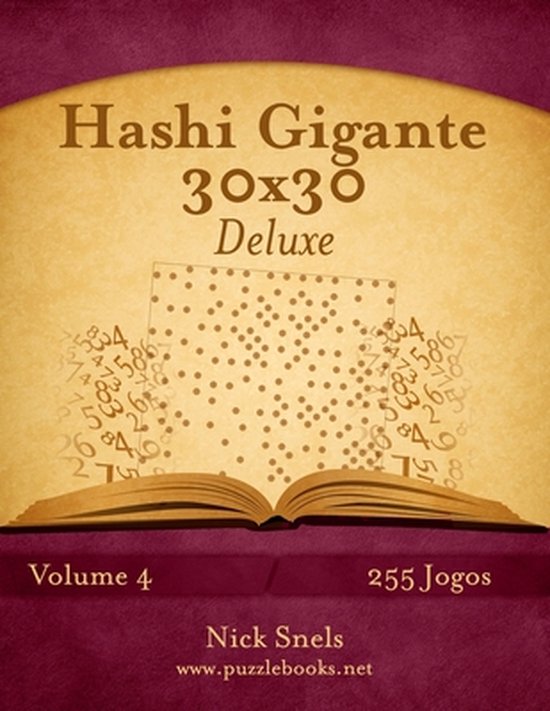 Hashi- Hashi Gigante 30x30 Deluxe - Volume 4 - 255 Jogos, Nick Snels ...